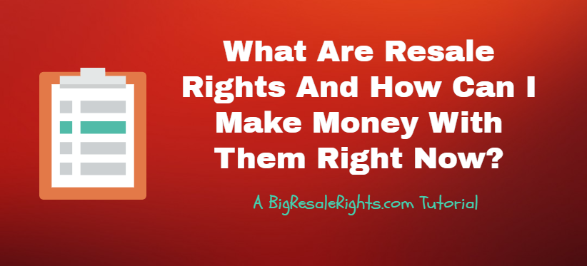 What Are Resale Rights And How Can I Make Money With Them Right Now ...